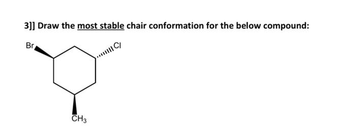 Solved 3]] Draw the most stable chair conformation for the | Chegg.com