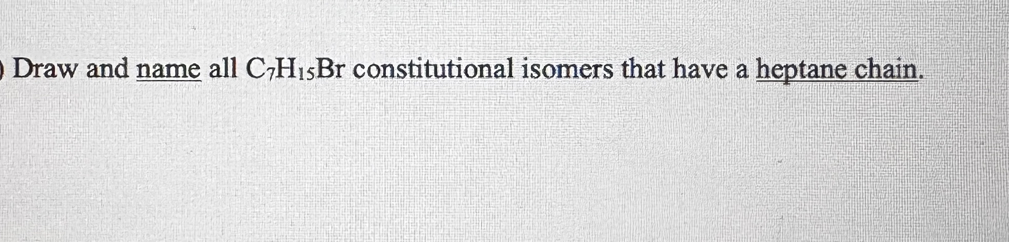 Solved Draw and name all C7H15Br ﻿constitutional isomers | Chegg.com
