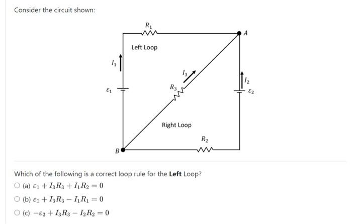 Solved Consider the circuit shown: R А Left Loop 11 12 EZ | Chegg.com