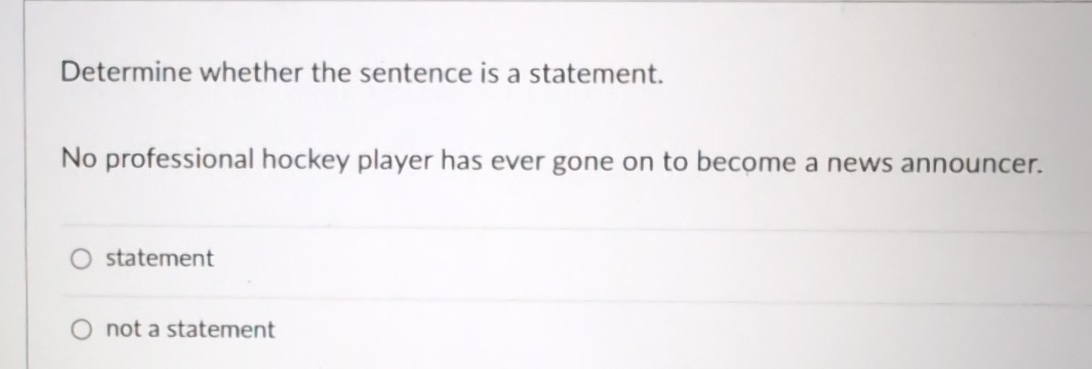 Solved Determine whether the sentence is a statement.No | Chegg.com