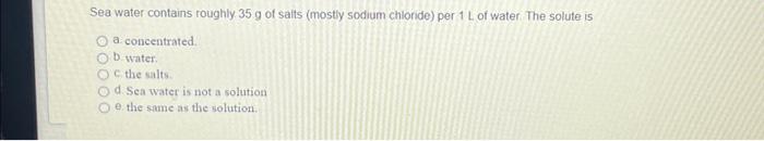 Solved Sea water contains roughly 35 g of salts (mostly | Chegg.com