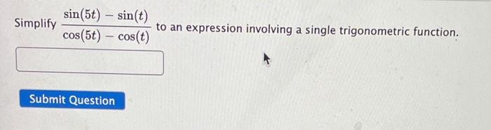 Solved Simplify sin(5t) - sin(t) to an expression involving | Chegg.com