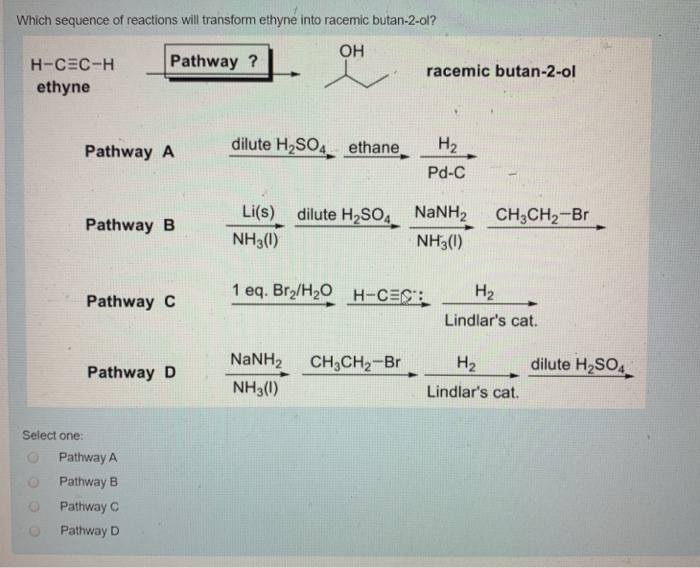 Solved Which sequence of reactions will transform ethyne | Chegg.com