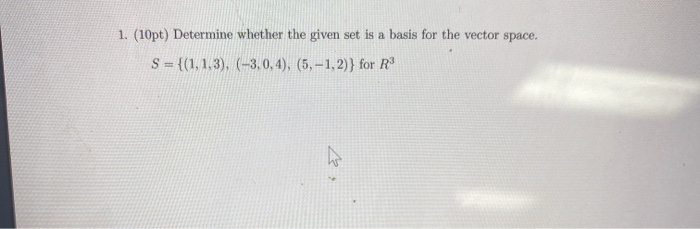 Solved 1. (10pt) Determine whether the given set is a basis | Chegg.com
