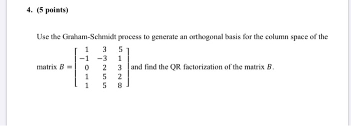 Solved 4. (5 points) Use the Graham-Schmidt process to | Chegg.com