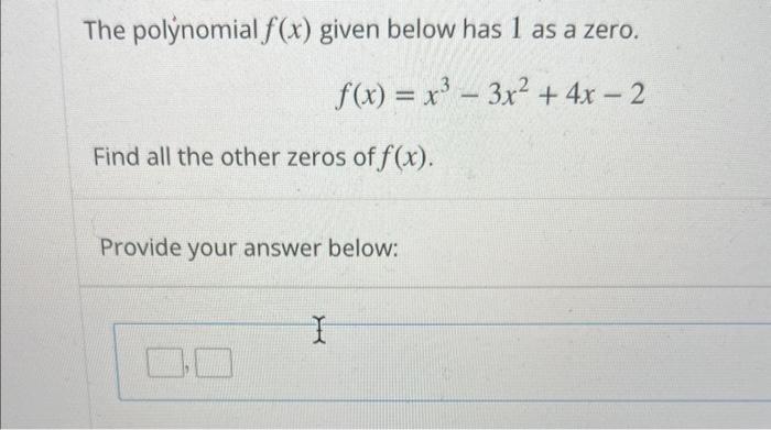 Solved The polýnomial f(x) given below has 1 as a zero. | Chegg.com