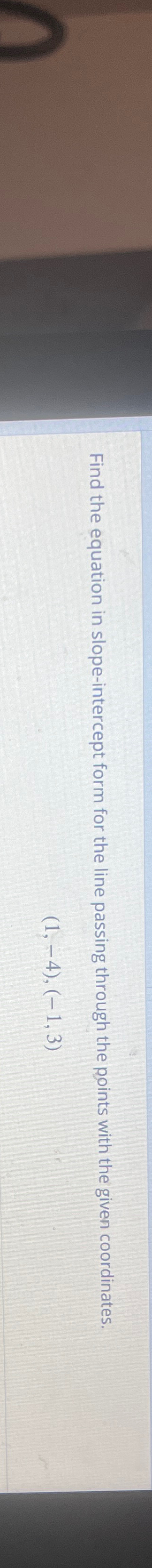 Solved Find the equation in slope-intercept form for the | Chegg.com