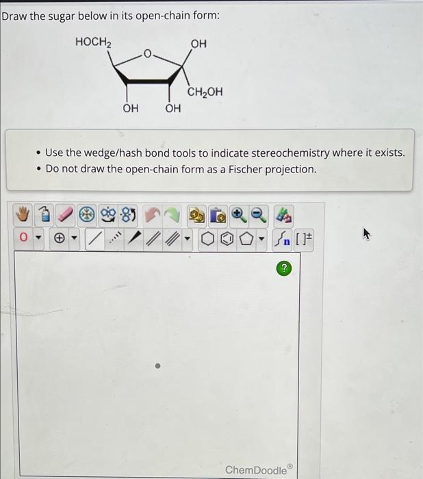 Solved Draw the sugar below in its open-chain form: - Use | Chegg.com
