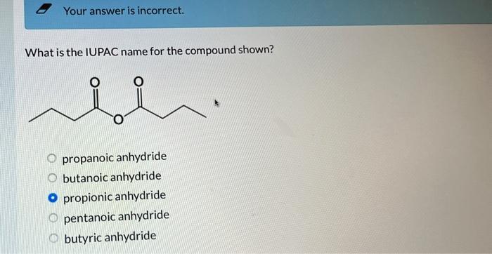 2 Your answer is incorrect. What is the IUPAC name | Chegg.com
