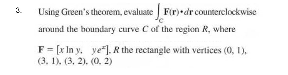 Solved Using Green's theorem, evaluate ∫C﻿F(r)*dr | Chegg.com