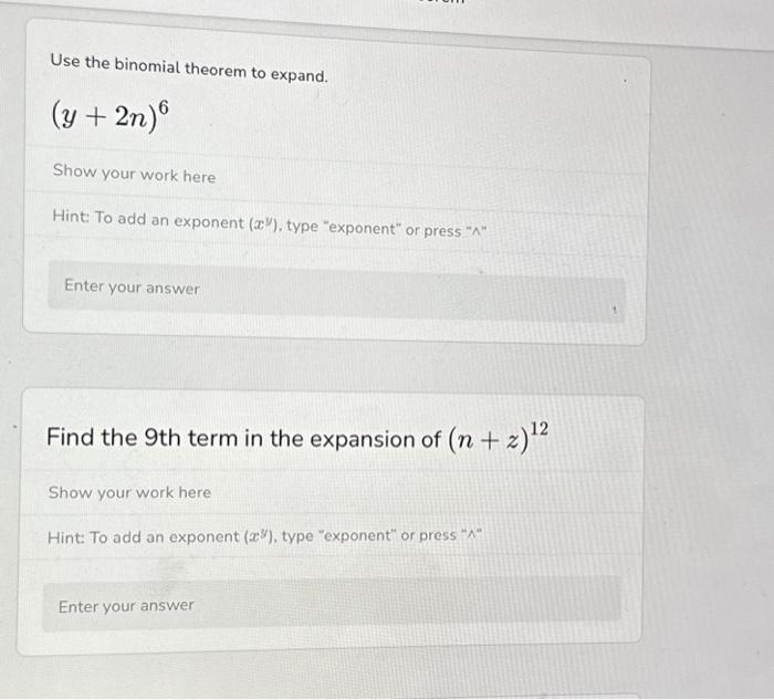 Solved Use the binomial theorem to expand. (y+2n)6 Show your | Chegg.com