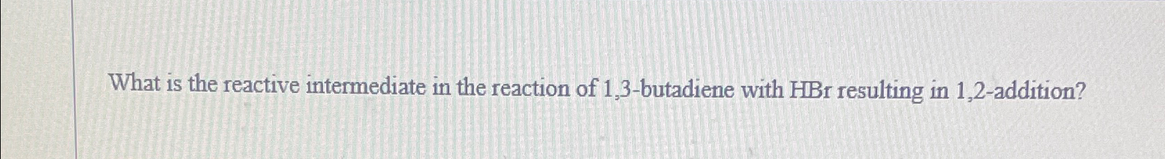 Solved What is the reactive intermediate in the reaction of | Chegg.com