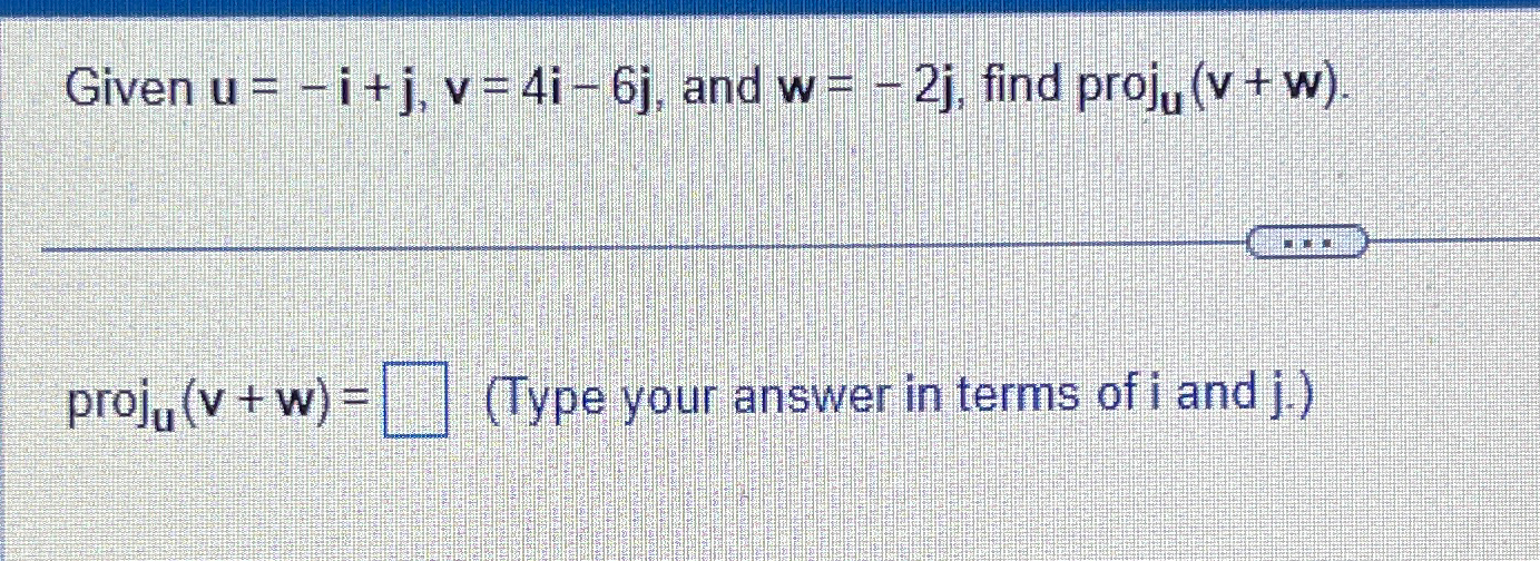 Solved Given u=-i+j,v=4i-6j, ﻿and w=-2j, ﻿find | Chegg.com
