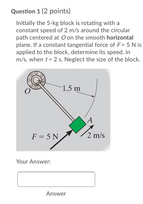 Solved Question 1 (2 points) Initially the 5-kg block is | Chegg.com