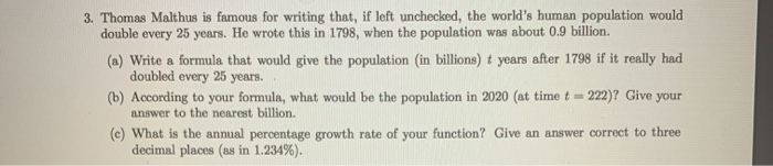 Solved 3. Thomas Malthus is famous for writing that, if left | Chegg.com
