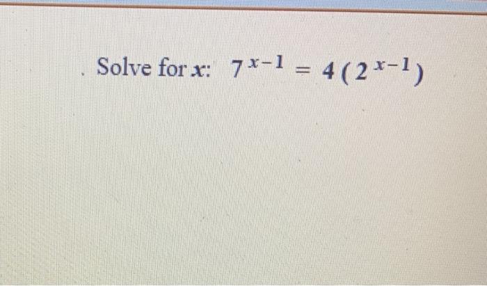 Solved Solve for x: 7x-1 = 4(2x-1) | Chegg.com