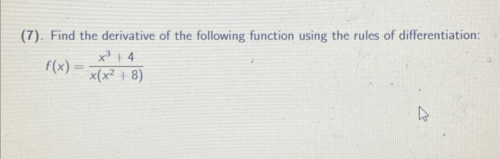 Solved (7). ﻿Find the derivative of the following function | Chegg.com