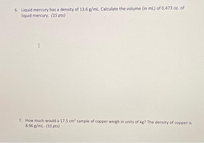 Solved 6. Liquid mercury has a density of 13.6 g/ml. | Chegg.com