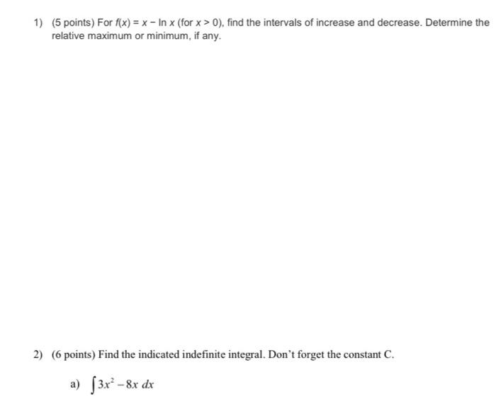Solved 1) (5 points) For f(x)=x−lnx (for x>0), find the | Chegg.com Solved 1) (5 points) For f(x)=x−lnx (for x>0), find the | Chegg.com