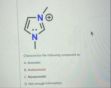 Solved Characterize the following compound as:A. ﻿AromaticB. | Chegg.com
