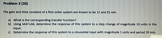 Solved Problem 3 (20) The gain and time constant of a first | Chegg.com