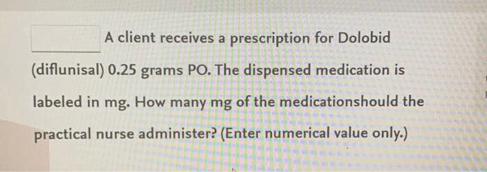 Solved A client receives a prescription for Dolobid | Chegg.com