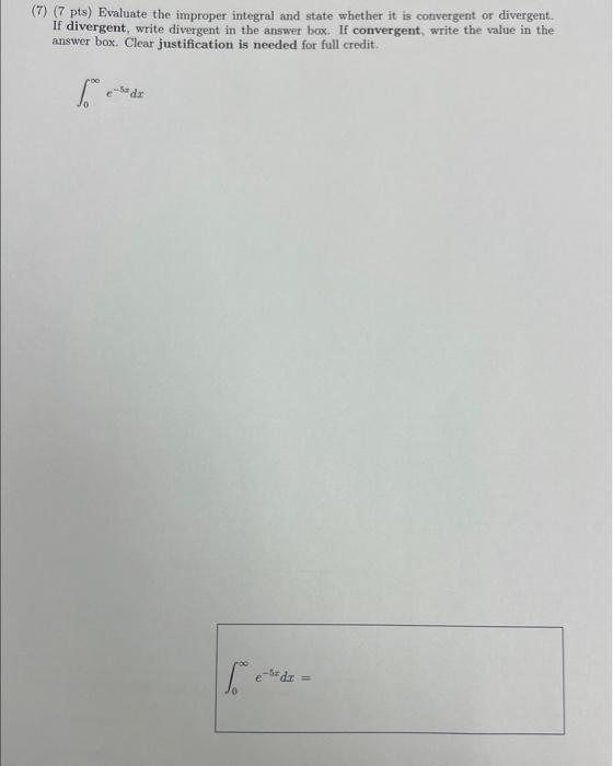 Solved (7) (7 pts) Evaluate the improper integral and state | Chegg.com