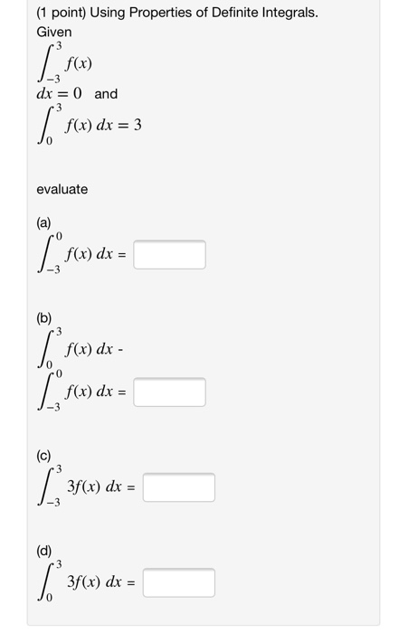 Solved (1 point) Using Properties of Definite Integrals. | Chegg.com