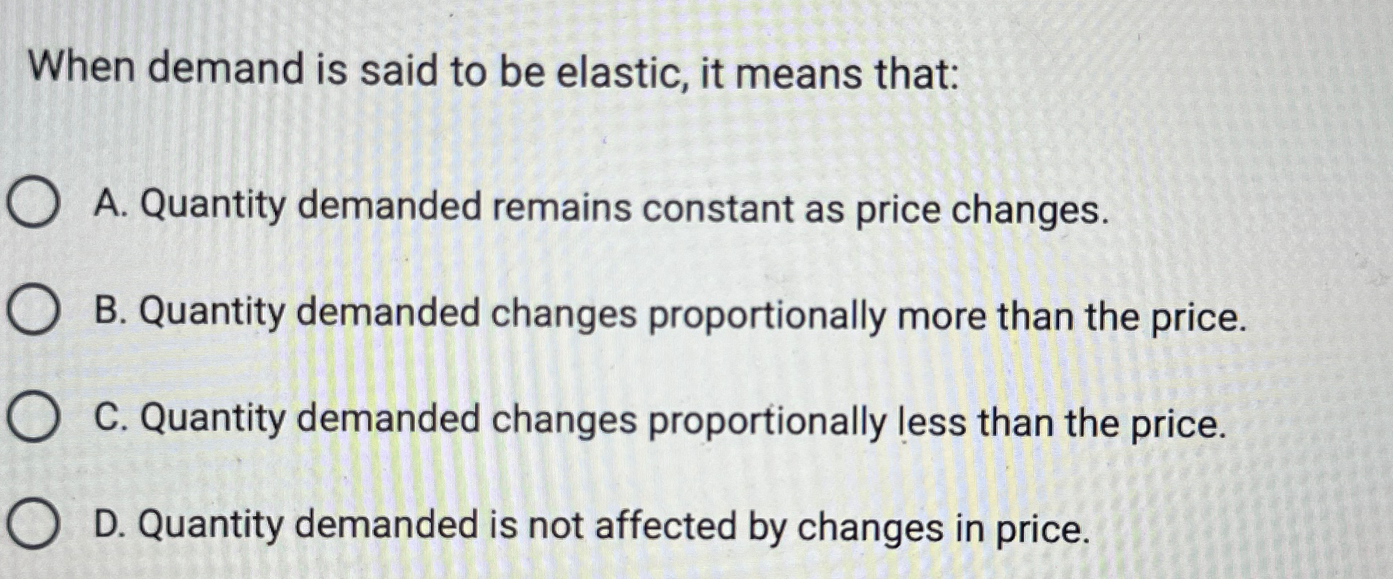 Solved When demand is said to be elastic, it means that:A. | Chegg.com