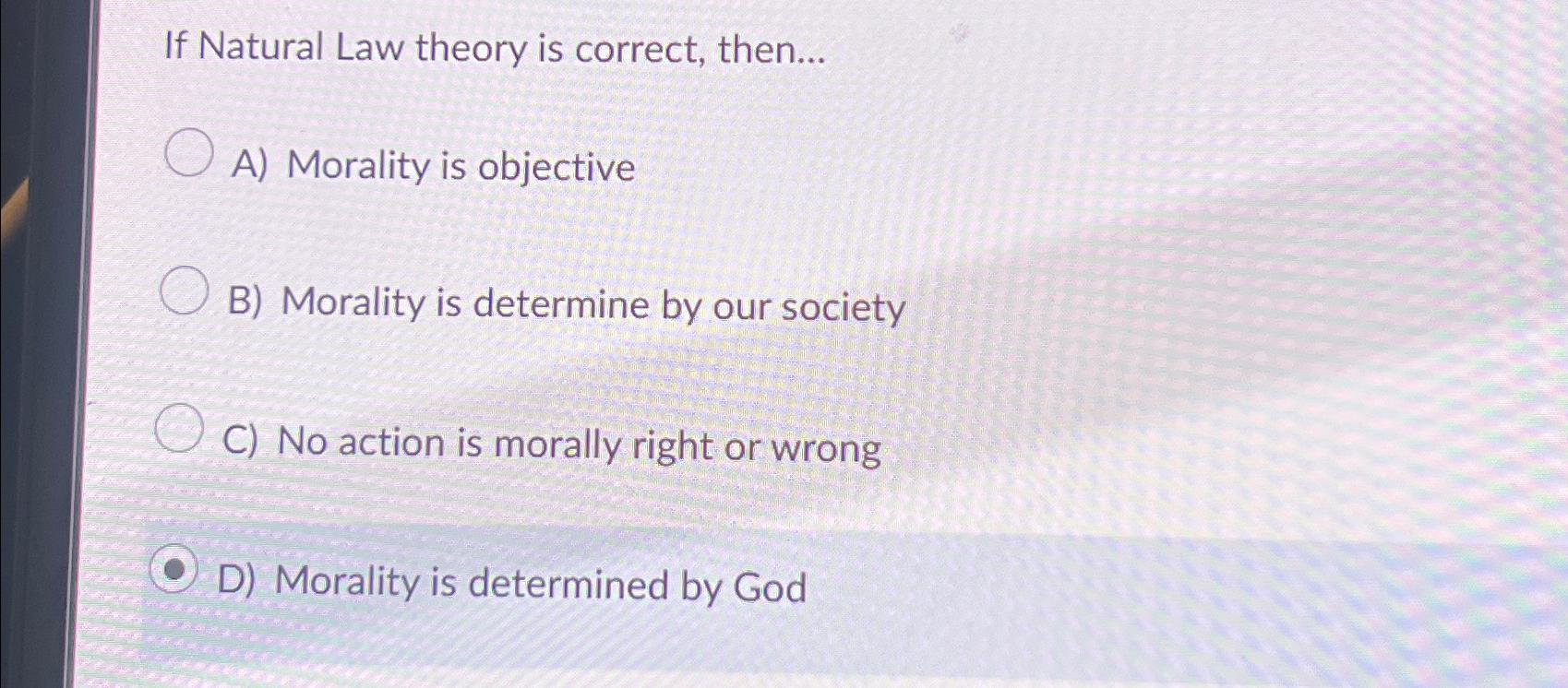 Solved If Natural Law theory is correct, then...A) ﻿Morality | Chegg.com