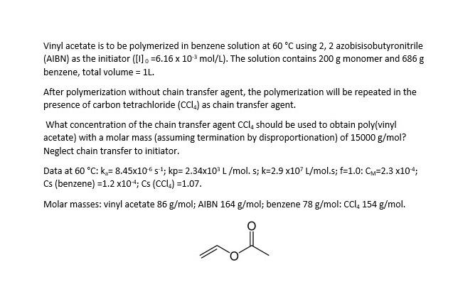 Vinyl acetate is to be polymerized in benzene | Chegg.com