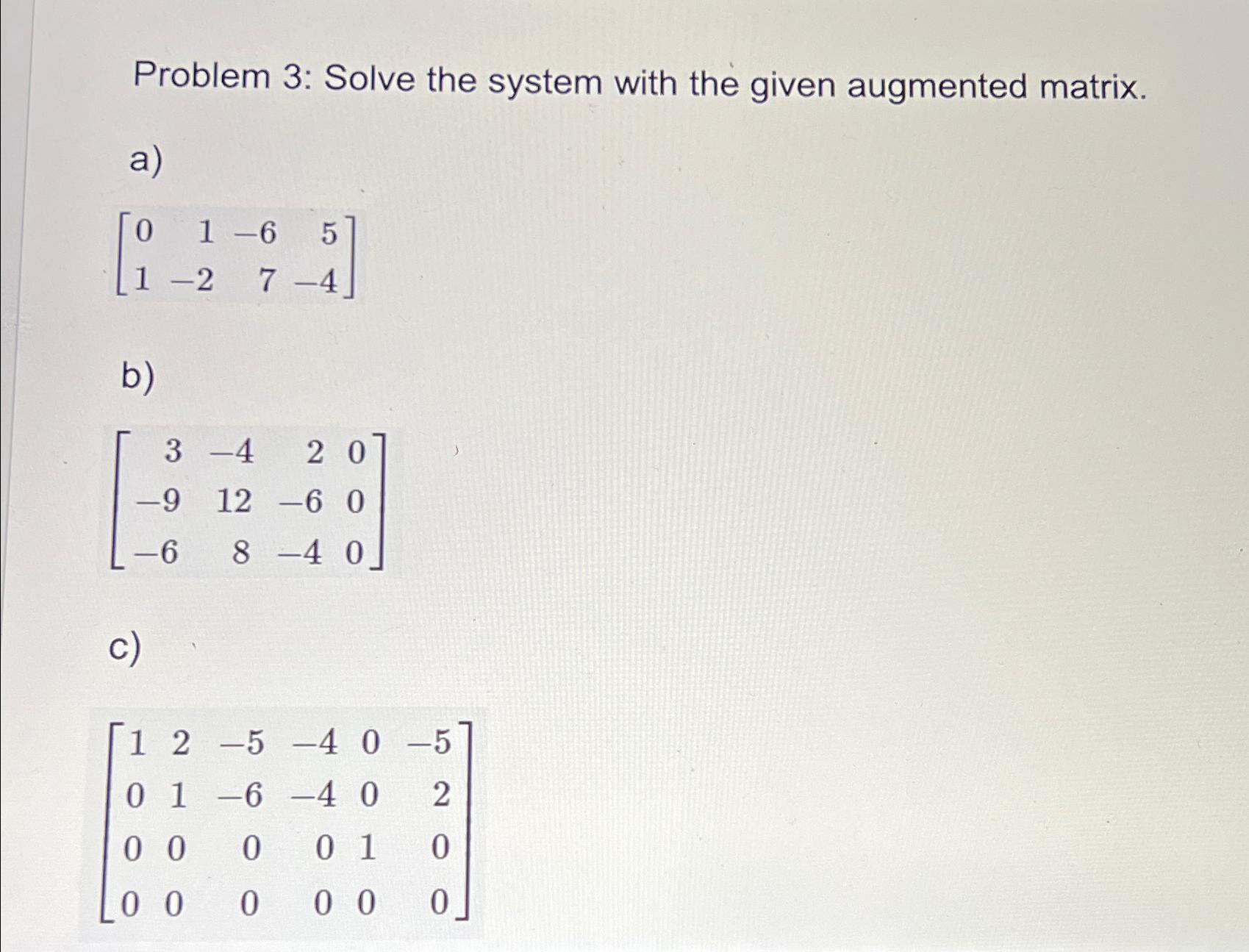 Solved Problem 3: Solve the system with the given augmented | Chegg.com
