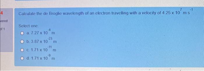 Solved Calculate the de Broglie wavelength of an electron | Chegg.com