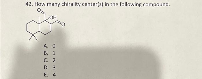 Solved 42. How many chirality center(s) in the following | Chegg.com