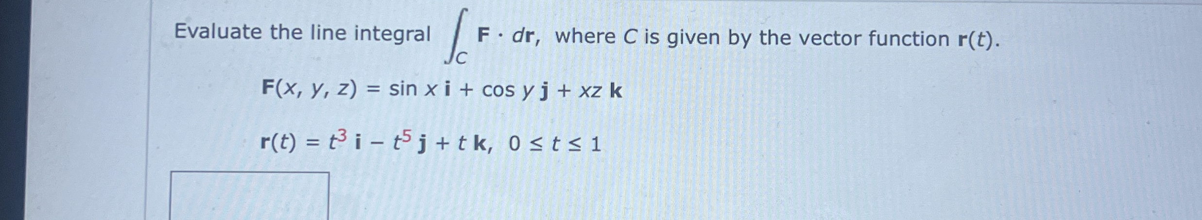Solved Evaluate the line integral ∫C﻿F*dr, ﻿where C ﻿is | Chegg.com