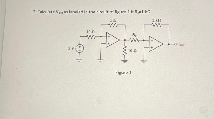 Solved 2. Calculate Vout as labeled in the circuit of figure | Chegg.com
