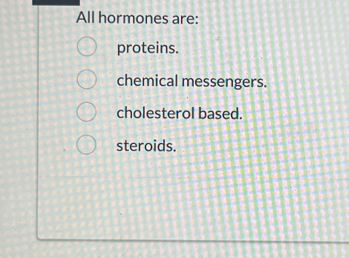 Solved All hormones are:proteins.chemical | Chegg.com