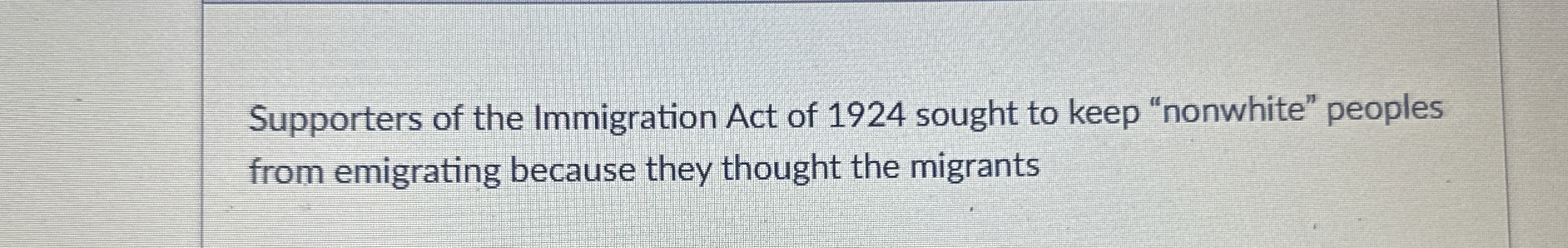 Solved Supporters of the Immigration Act of 1924 ﻿sought to | Chegg.com