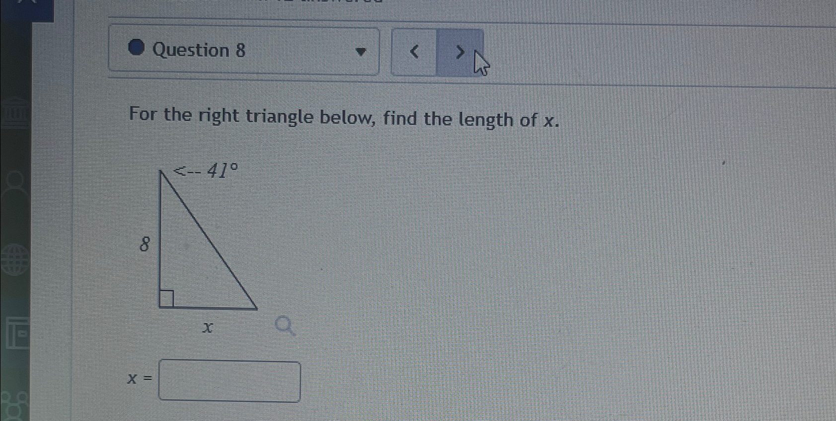 Solved Question 8For the right triangle below, find the | Chegg.com