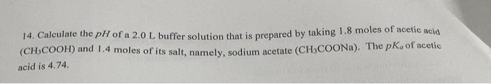 Solved 14. Calculate the pH of a 2.0 L buffer solution that | Chegg.com
