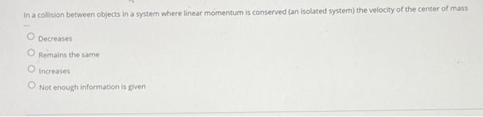 Solved In A Collision Between Objects In A System Where