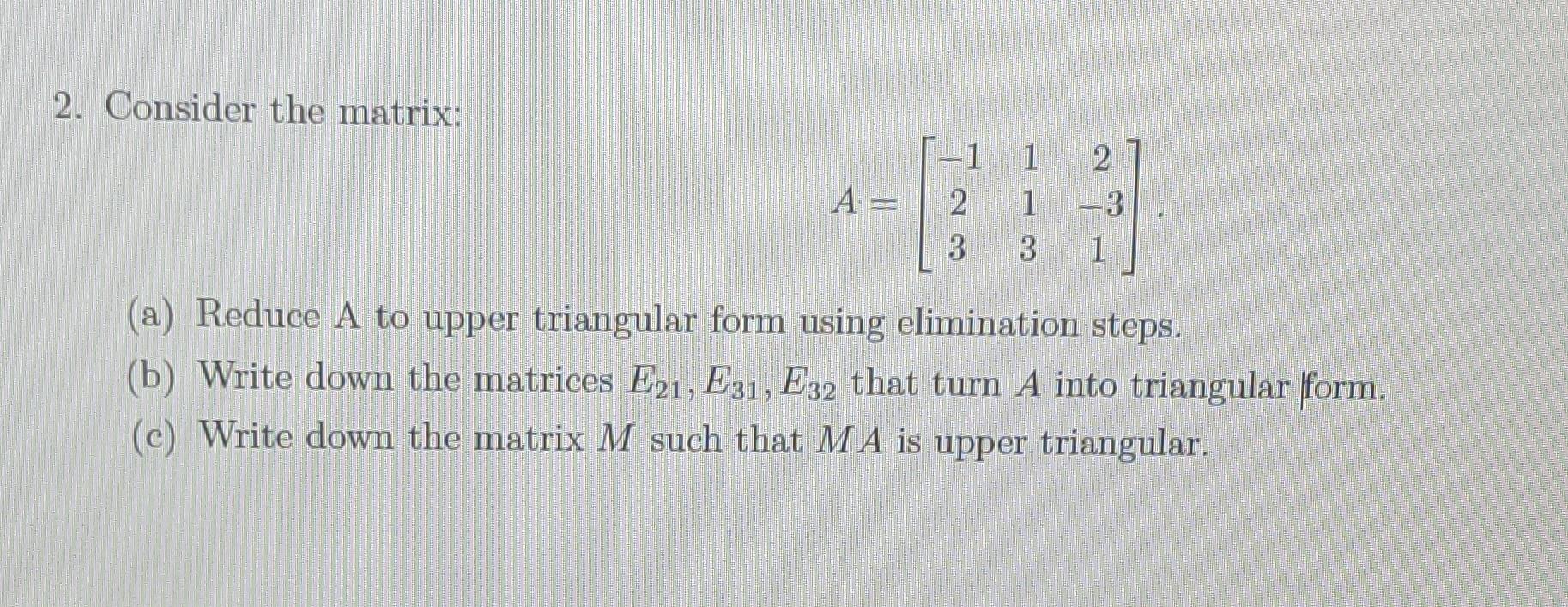 Solved 2. Consider the matrix: A= -1 1 2 2 1 -3 3 3 1 (a) | Chegg.com