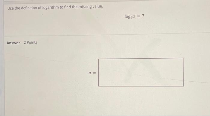 Solved Use the definition of logarithm to find the missing | Chegg.com