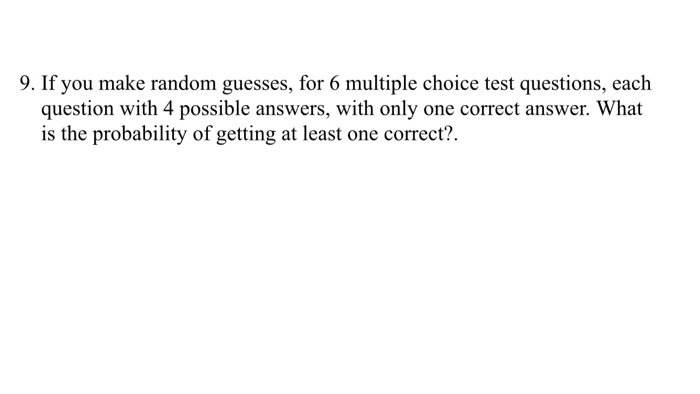 Solved 9. If you make random guesses, for 6 multiple choice | Chegg.com