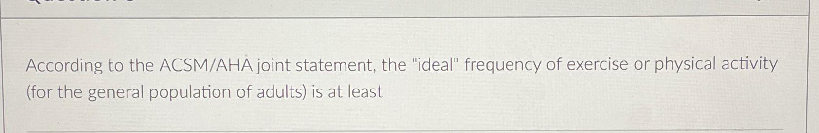 Solved According to the ACSM/AHA joint statement, the | Chegg.com