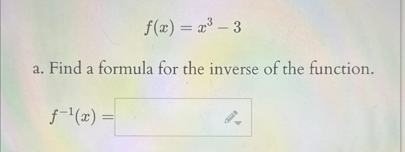 Solved f(x)=x3-3a. ﻿Find a formula for the inverse of the | Chegg.com