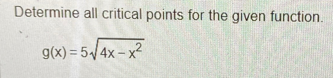 Solved Determine all critical points for the given | Chegg.com
