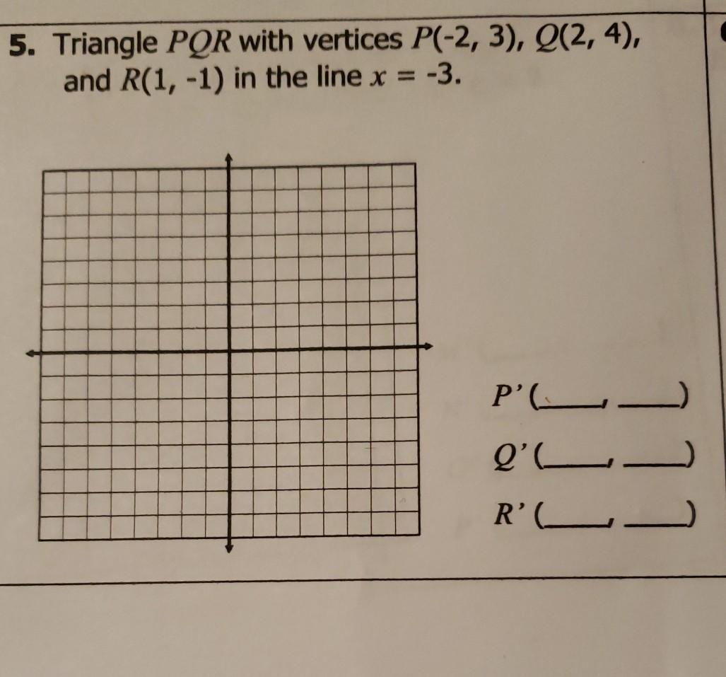 Solved 5. Triangle PQR with vertices P(-2, 3), Q(2, 4), and | Chegg.com