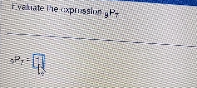 Solved Evaluate the expression ?9P7?9P7=1 | Chegg.com