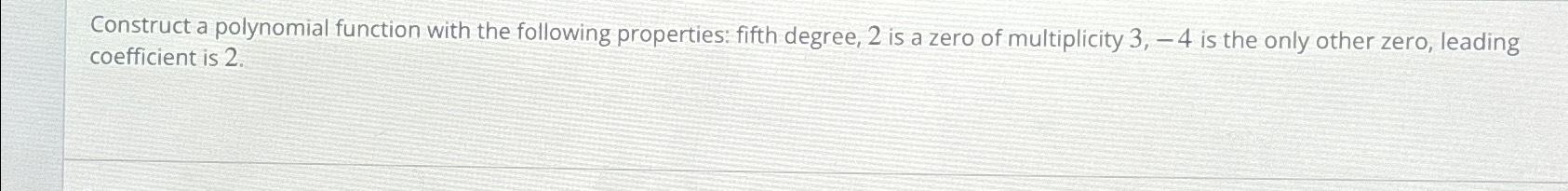 Solved Construct a polynomial function with the following | Chegg.com
